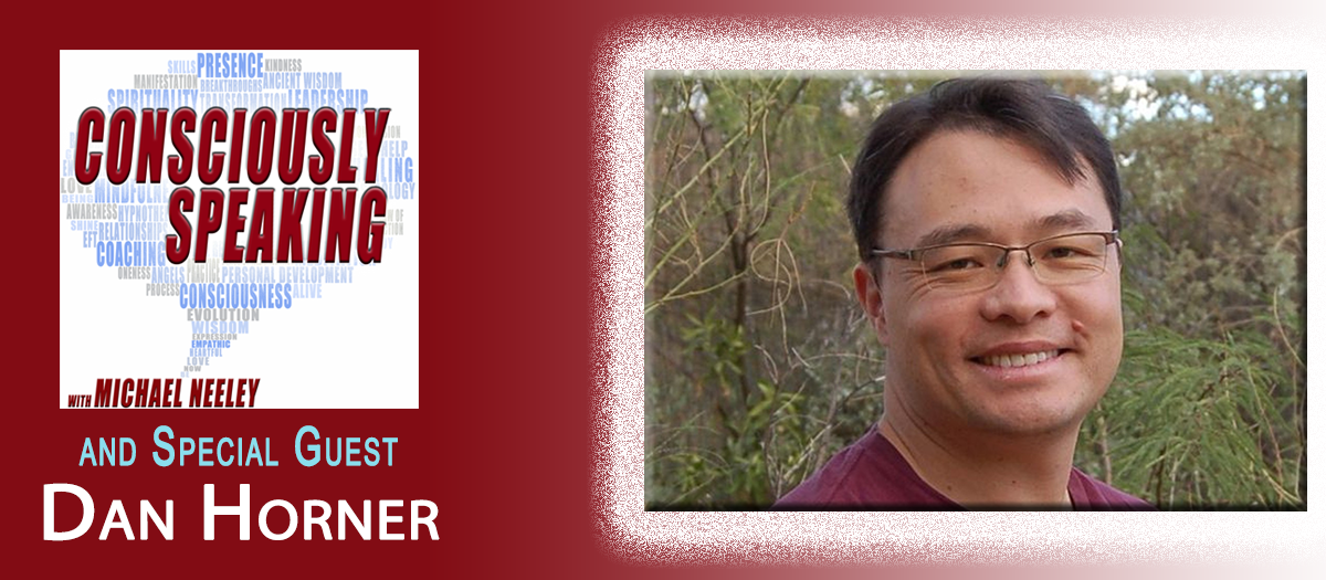 Dan Horner talks with Michael Neeley on Consciously Speaking.
